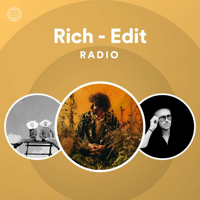 Rich - Edit Radio - playlist by Spotify | Spotify