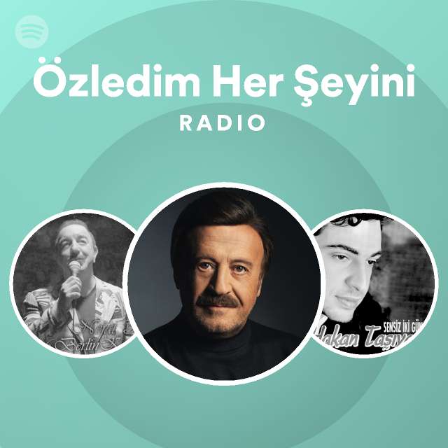Özledim Her Şeyini Radio - playlist by Spotify | Spotify