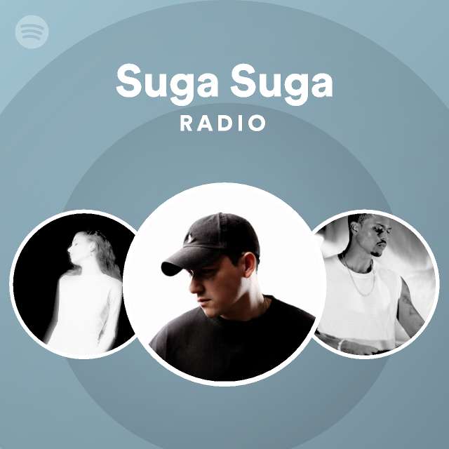 Suga Suga Radio - playlist by Spotify | Spotify