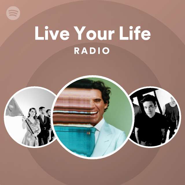 Live Your Life Radio - playlist by Spotify | Spotify