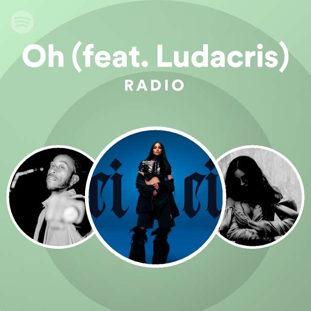 Oh (feat. Ludacris) Radio - playlist by Spotify | Spotify