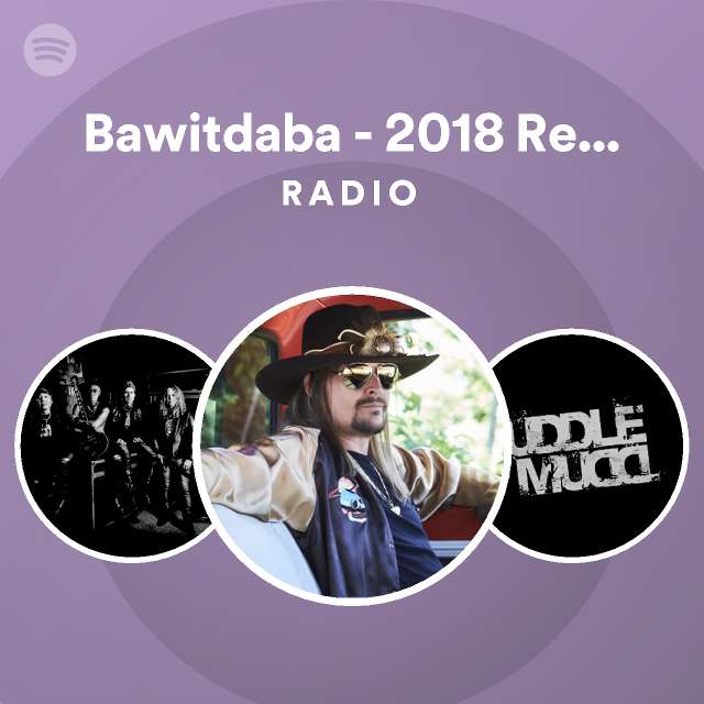 Bawitdaba - 2018 Remaster Radio - playlist by Spotify | Spotify