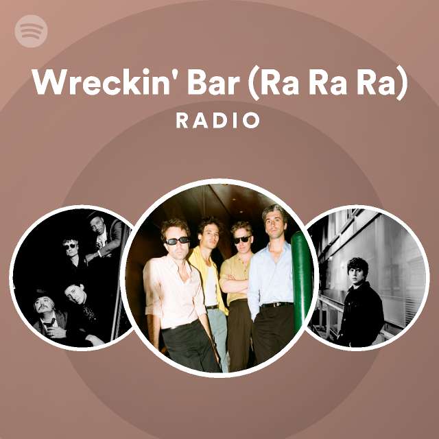 Wreckin' Bar (Ra Ra Ra) Radio - playlist by Spotify | Spotify