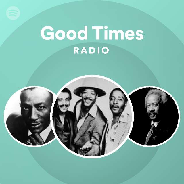 Good Times Radio - playlist by Spotify | Spotify