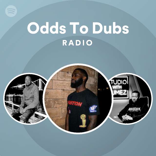 Odds To Dubs Radio - playlist by Spotify | Spotify