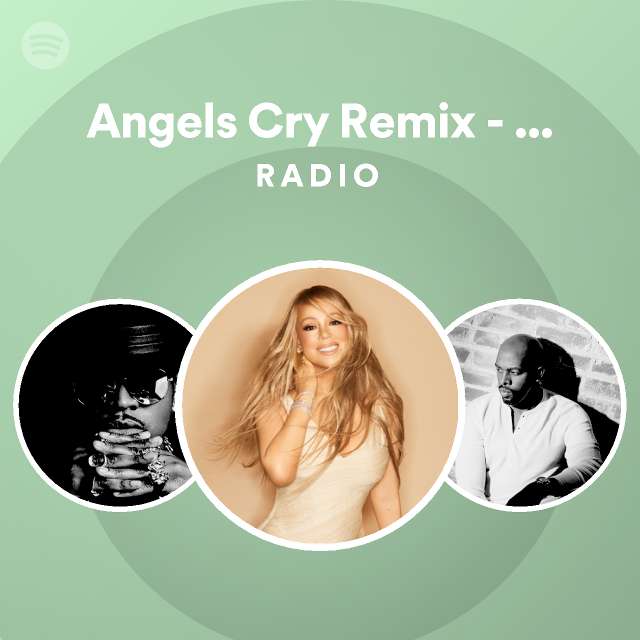 Angels Cry Remix - Remix Radio - playlist by Spotify | Spotify