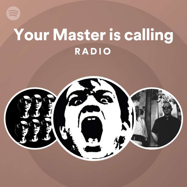 Your Master is calling Radio | Spotify Playlist