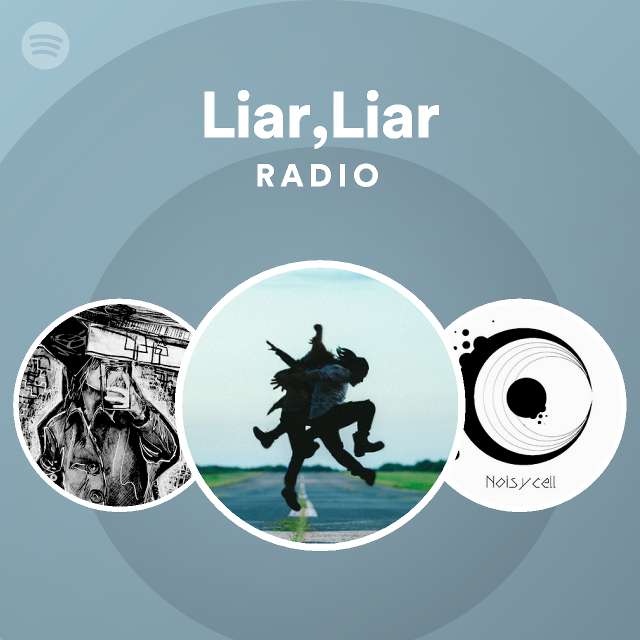 Liar,Liar Radio - playlist by Spotify | Spotify