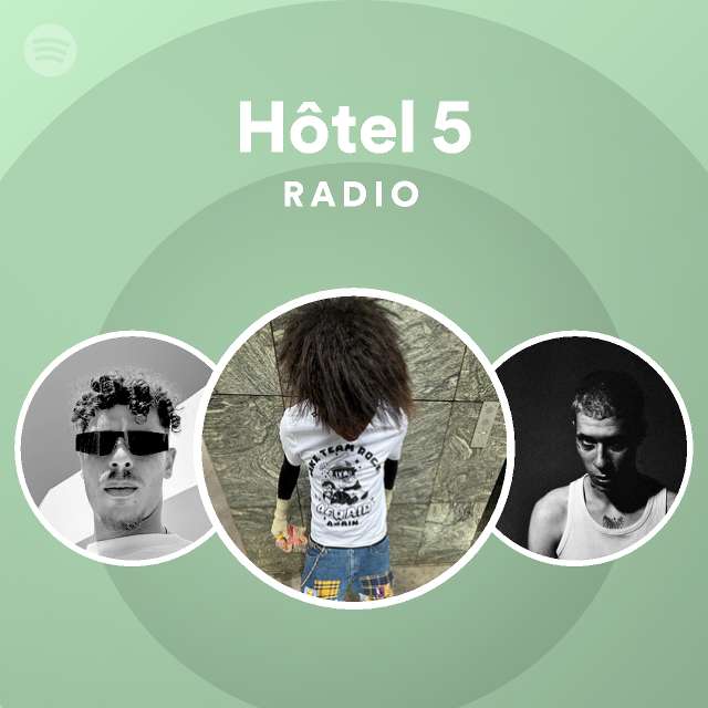 Hôtel 5 Radio - playlist by Spotify | Spotify