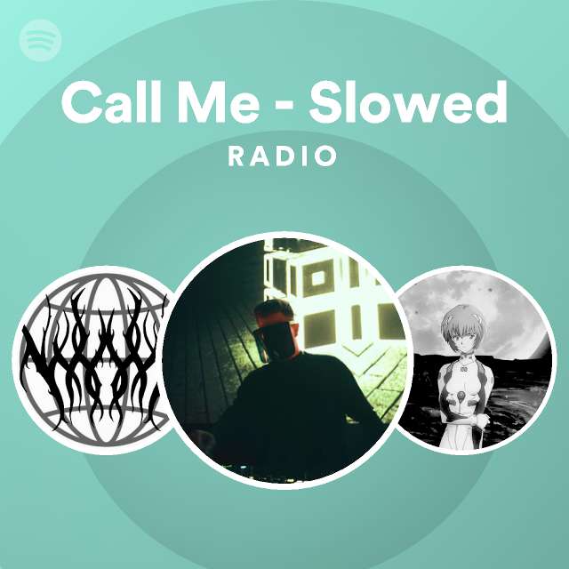 Call Me - Slowed Radio - playlist by Spotify | Spotify