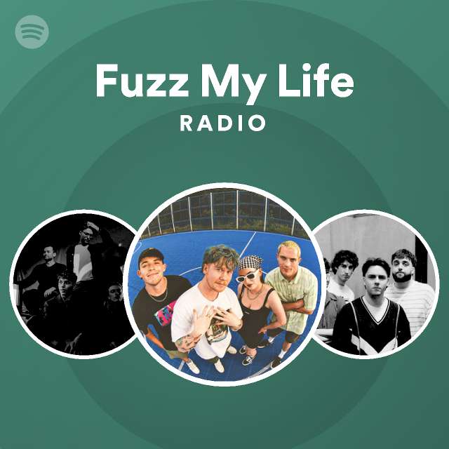 Fuzz My Life Radio - playlist by Spotify | Spotify