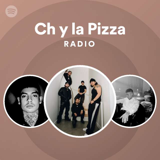 Ch y la Pizza Radio - playlist by Spotify | Spotify