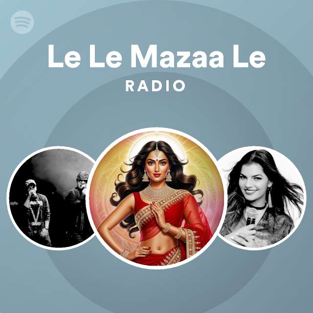 Le Le Mazaa Le Radio Playlist By Spotify Spotify
