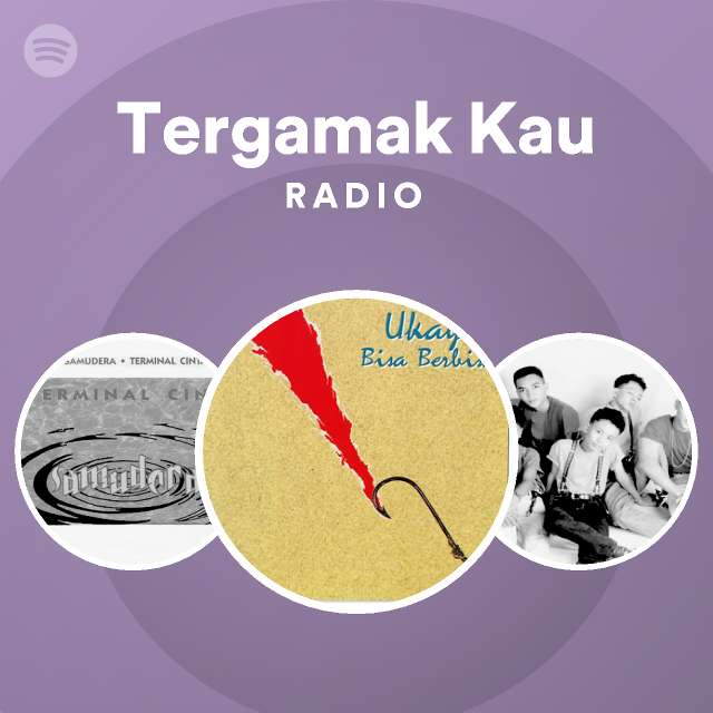 Tergamak Kau Radio - playlist by Spotify | Spotify