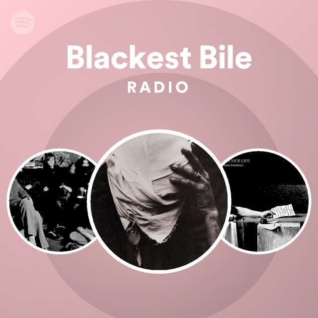 Blackest Bile Radio - playlist by Spotify | Spotify
