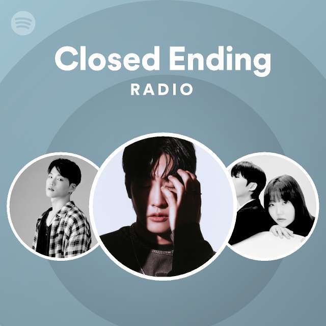 Closed Ending Radio - playlist by Spotify | Spotify