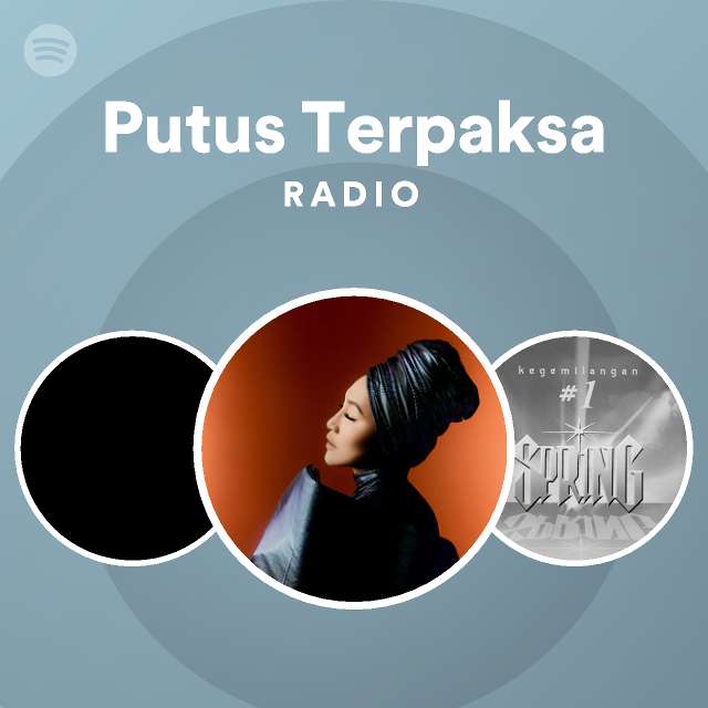 Putus Terpaksa Radio - playlist by Spotify | Spotify