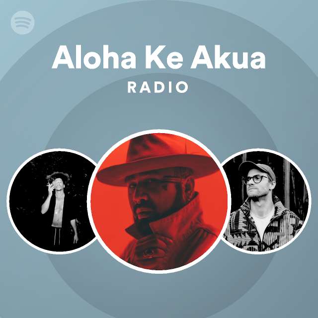Aloha Ke Akua Radio - playlist by Spotify | Spotify