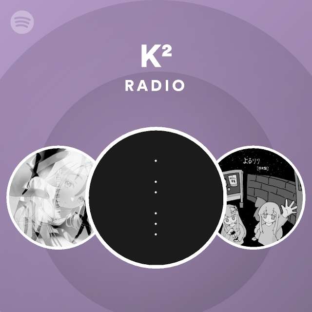 K² Radio - playlist by Spotify | Spotify
