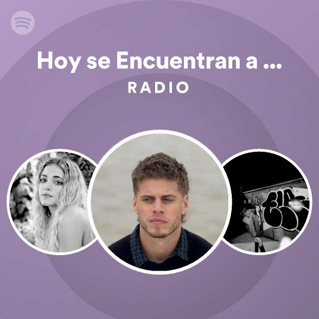 Hoy se Encuentran a las Tres Radio - playlist by Spotify | Spotify