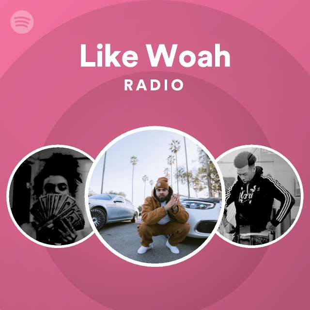 Like Woah Radio - playlist by Spotify | Spotify