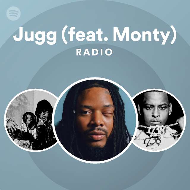 Jugg Feat Monty Radio Playlist By Spotify Spotify
