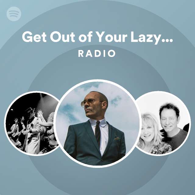 Get Out of Your Lazy Bed Radio - playlist by Spotify | Spotify