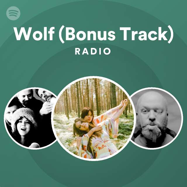 Wolf (Bonus Track) Radio - playlist by Spotify | Spotify