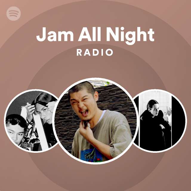 Jam All Night Radio - playlist by Spotify | Spotify
