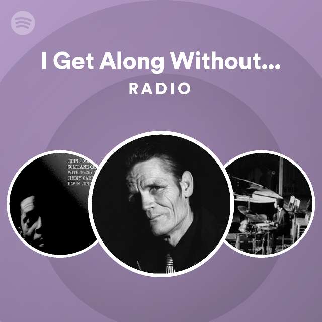 I Get Along Without You Very Well Radio - playlist by Spotify | Spotify