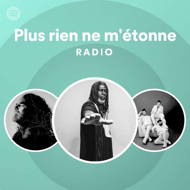 Plus rien ne m'étonne Radio - playlist by Spotify | Spotify