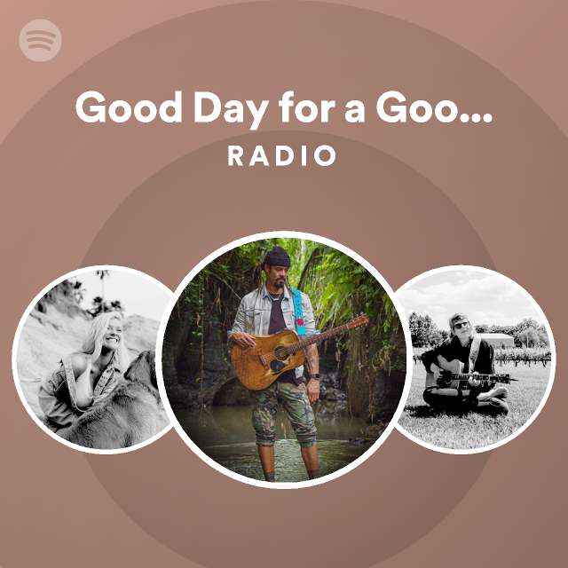 Good Day for a Good Day Radio - playlist by Spotify | Spotify