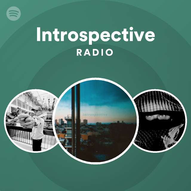 Introspective Radio - playlist by Spotify | Spotify