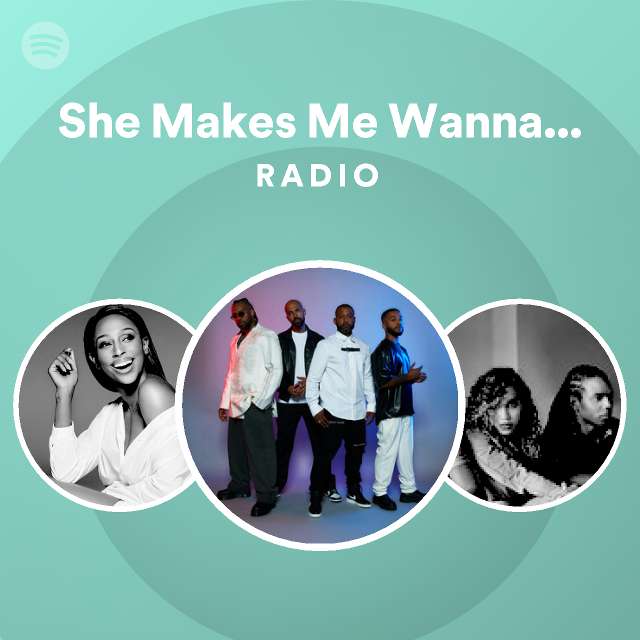 She Makes Me Wanna (feat. Dev) Radio - playlist by Spotify | Spotify