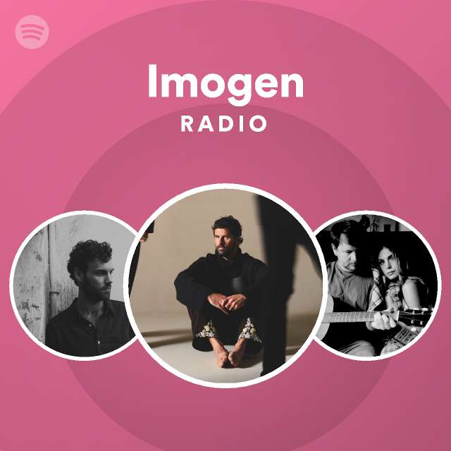 Imogen Radio - playlist by Spotify | Spotify