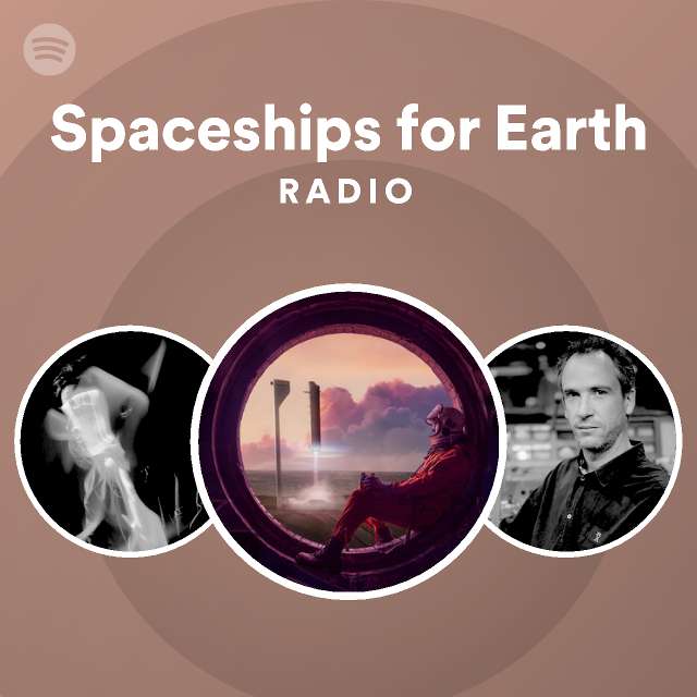 Spaceships for Earth Radio - playlist by Spotify | Spotify