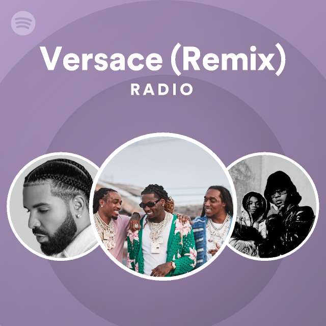 Versace (Remix) Radio - playlist by Spotify | Spotify