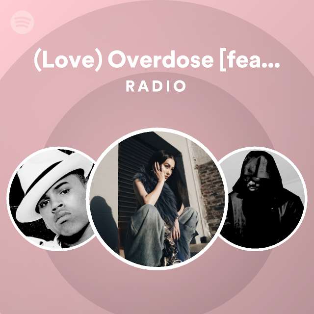 (Love) Overdose [feat. Chris Brown] Radio - playlist by Spotify | Spotify