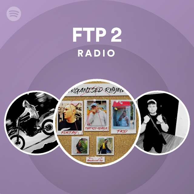 FTP 2 Radio - playlist by Spotify | Spotify