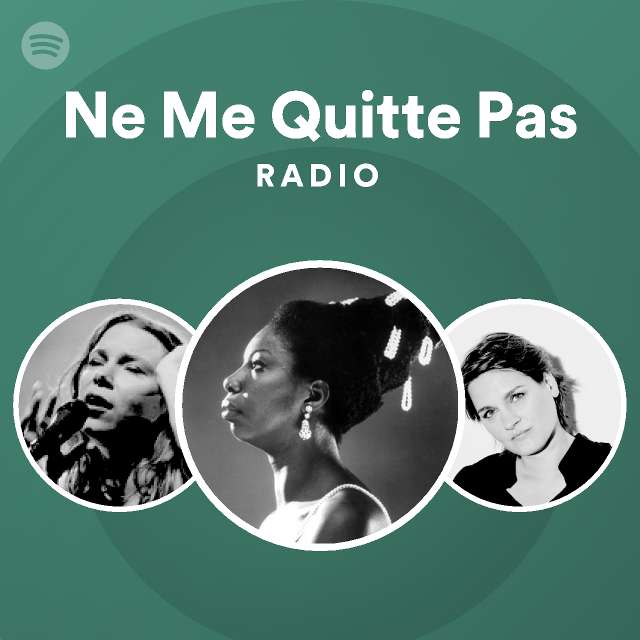 Ne Me Quitte Pas Radio - playlist by Spotify | Spotify