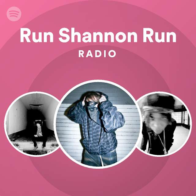 Run Shannon Run Radio - playlist by Spotify | Spotify