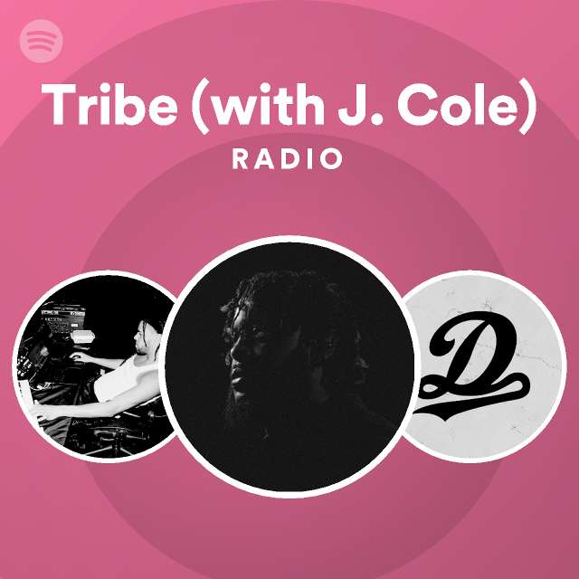 Tribe (with J. Cole) Radio - playlist by Spotify | Spotify