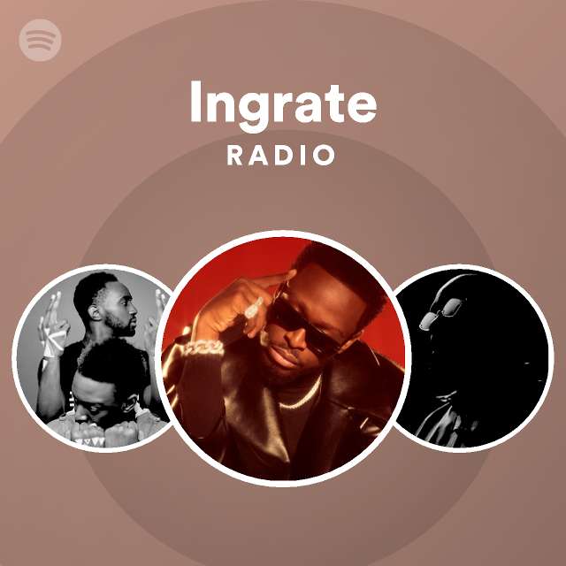 Ingrate Radio - playlist by Spotify | Spotify