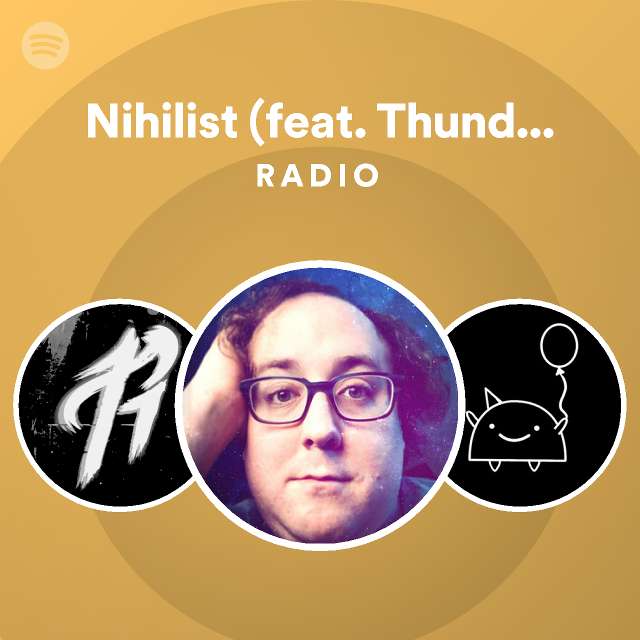 Nihilist (feat. ThunderScott) Radio - playlist by Spotify | Spotify