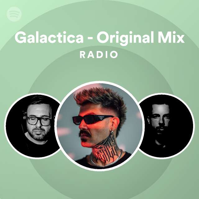 Galactica - Original Mix Radio - playlist by Spotify | Spotify