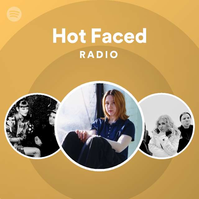Hot Faced Radio - playlist by Spotify | Spotify