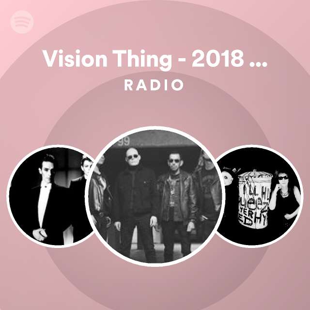 Vision Thing - 2018 Remaster Radio - playlist by Spotify | Spotify