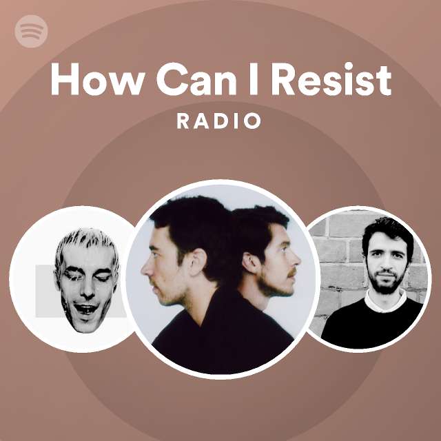 How Can I Resist Radio - playlist by Spotify | Spotify
