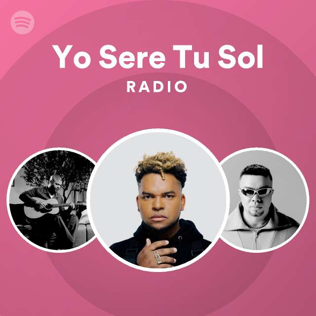 Yo Sere Tu Sol Radio - playlist by Spotify | Spotify