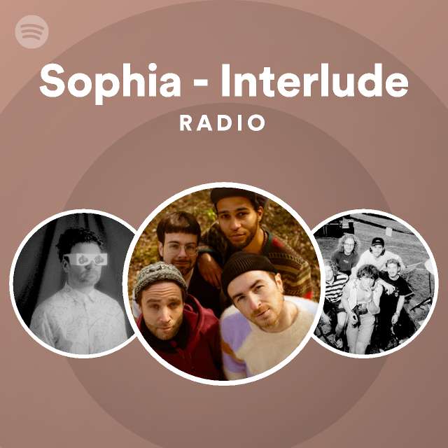 Sophia - Interlude Radio - playlist by Spotify | Spotify
